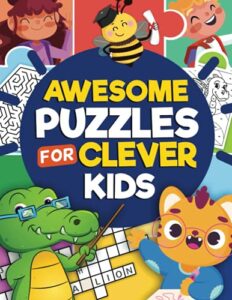 awesome puzzles for clever kids ages 6 to 10: more than 100 challenging fun activities for smart kids, includes: mazes, word search, sudoku, crossword and much more! | for ages 6, 7, 8, 9 & 10