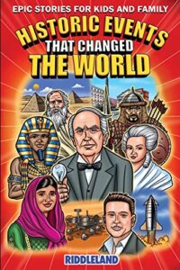 epic stories for kids and family - historic events that changed the world: fascinating history to inspire & amaze young readers