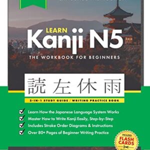 Learn Japanese Kanji N5 Workbook: The Easy, Step-by-Step Study Guide and Writing Practice Book: Best Way to Learn Japanese and How to Write the ... Inside) (Elementary Japanese Language Books)