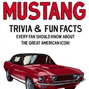 Ford Mustang: Trivia & Fun Facts Every Fan Should Know About The Great American Icon!