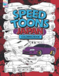 speed toons japan - coloring book: the best jdm, sports, and luxury cars to color (speed toons dream car coloring books)