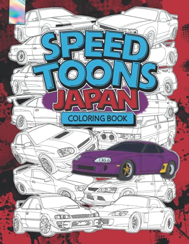 Speed Toons Japan - Coloring Book: The Best JDM, Sports, and Luxury Cars to Color (Speed Toons Dream Car Coloring Books)