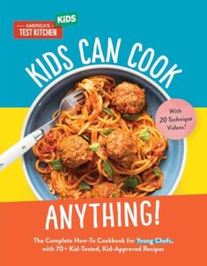 kids can cook anything!: the complete how-to cookbook for young chefs, with 75 kid-tested, kid-approved recipes (young chefs series)