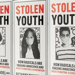 Stolen Youth: How Radicals Are Erasing Innocence and Indoctrinating a Generation