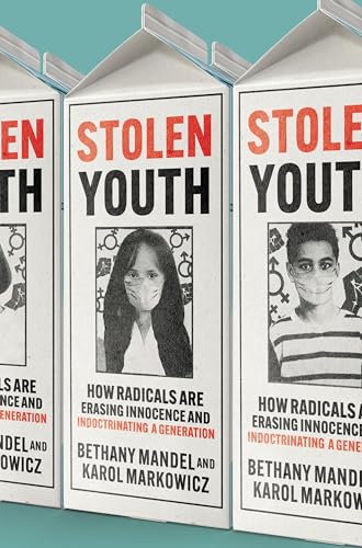 Stolen Youth: How Radicals Are Erasing Innocence and Indoctrinating a Generation