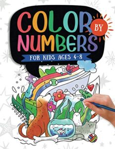 color by numbers for kids ages 4-8: dinosaur, sea life, animals, butterfly, and much more!