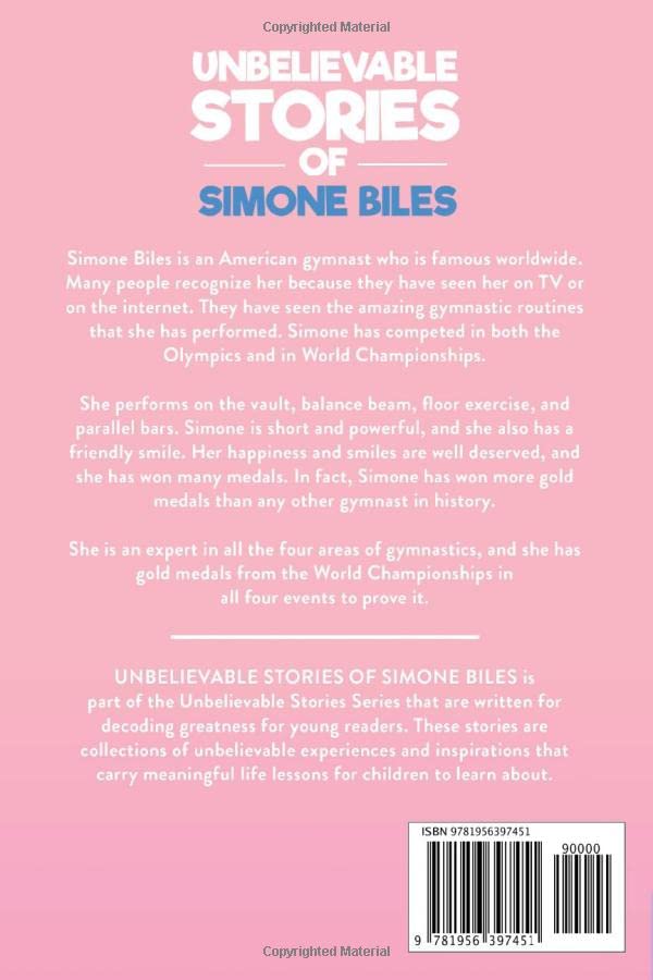 Unbelievable Stories of Simone Biles: Decoding Greatness For Young Readers (Awesome Biography Books for Kids Children Ages 9-12) (Unbelievable Stories of: Biography Series for New & Young Readers)