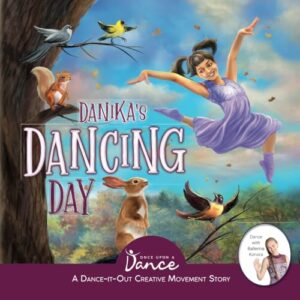 danika's dancing day: a dance-it-out creative movement story for young movers (dance-it-out! movement stories to spark imagination and foster self-expression)