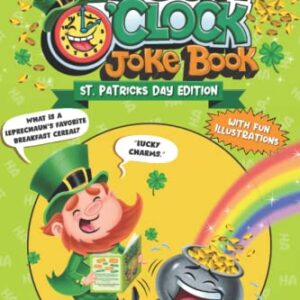 It's Laugh O'Clock Joke Book: St Patrick's Day Edition: A Fun and Interactive Joke Book for Boys and Girls: - Hilarious Gift For Kids and Family (St Patrick Books For Kids)