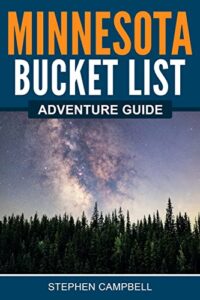 minnesota bucket list adventure guide: explore 100 offbeat destinations you must visit!