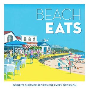 beach eats: favorite surfside recipes for every occasion