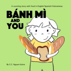 bánh mì and you: a counting story with food in english/spanish/vietnamese. (paperback)