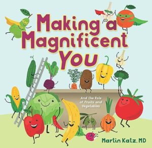 making a magnificent you: and the role of fruits and vegetables