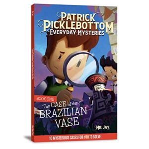 patrick picklebottom everyday mysteries: book one: the case of the brazilian vase (patrick picklebottom everyday mysteries, 1)