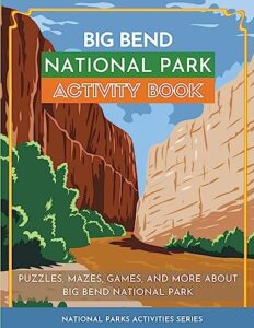 big bend national park activity book: puzzles, mazes, games, and more about big bend national park (national parks activity series)