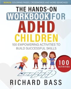 the hands-on workbook for adhd children: 100 empowering activities to build successful skills (successful parenting)