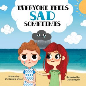 everyone feels sad sometimes - emotions book for kids ages 3-10 struggling with sadness, hopelessness, & self-confidence - practical tools to help children manage sadness and unlock happiness