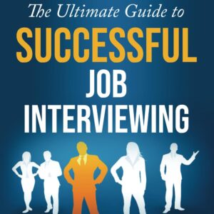 SoaringME The Ultimate Guide to Successful Job Interviewing