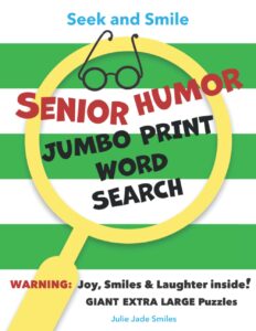 seek and smile - senior humor jumbo print word search: giant extra large puzzles (approx.2000 words with solutions, puzzle/words on same page = less eye strain)