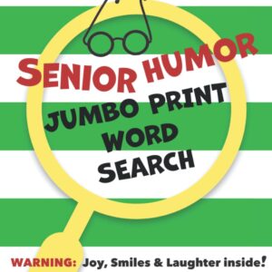 Seek and Smile - SENIOR HUMOR JUMBO PRINT Word Search: Giant Extra Large Puzzles (Approx.2000 Words with Solutions, Puzzle/Words on Same Page = Less Eye Strain)