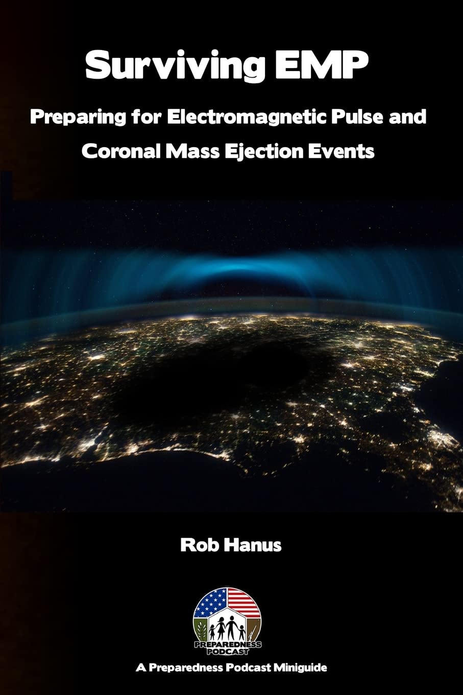 Surviving EMP - A EMP and CME Preparedness Guide: Preparing for Electromagnetic Pulse and Coronal Mass Ejection Events