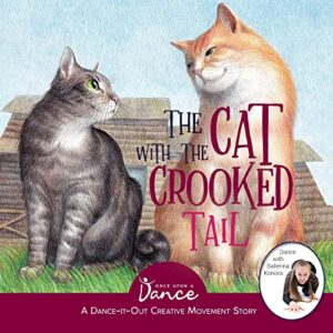 the cat with the crooked tail: a dance-it-out creative movement story for young movers (dance-it-out! movement stories to spark imagination and foster self-expression)