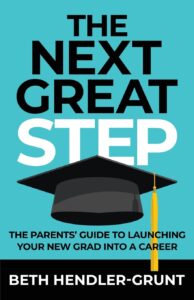 the next great step: the parents' guide to launching your new grad into a career