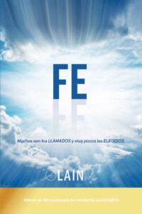 fe: muchos son los llamados y muy pocos los elegidos (la voz de tu alma) (spanish edition)