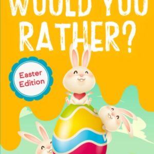 It's Laugh O'Clock: Would You Rather? Easter Edition: A Hilarious and Interactive Question and Answer Book for Boys and Girls: Basket Stuffer Ideas For Kids (Fun Easter Books For Kids)