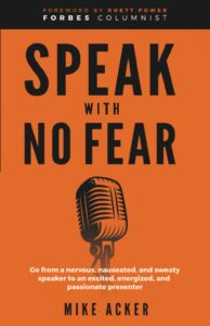 speak with no fear: go from a nervous, nauseated, and sweaty speaker to an excited, energized, and passionate presenter