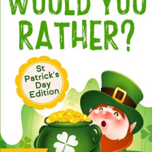 It's Laugh O'Clock - Would You Rather? St Patrick's Day Edition: A Hilarious and Interactive Question Book for Boys and Girls - Hilarious Gift for Kids and Family (St Patrick Books For Kids)