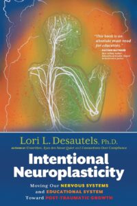 intentional neuroplasticity: moving our nervous systems and educational system toward post-traumatic growth