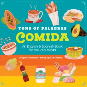 tons of palabras: comida: an english & spanish book for kids to help them learn how words from those languages can be used each day.