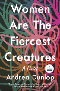 women are the fiercest creatures: a novel