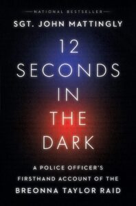 12 seconds in the dark: a police officer's firsthand account of the breonna taylor raid