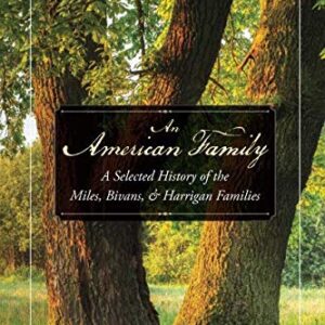 An American Family, Volume 1, Color Version: A Selected History of the Miles, Bivans, and Harrigan Families