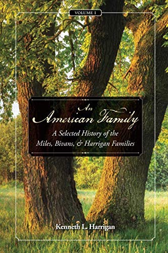 An American Family, Volume 1, Color Version: A Selected History of the Miles, Bivans, and Harrigan Families