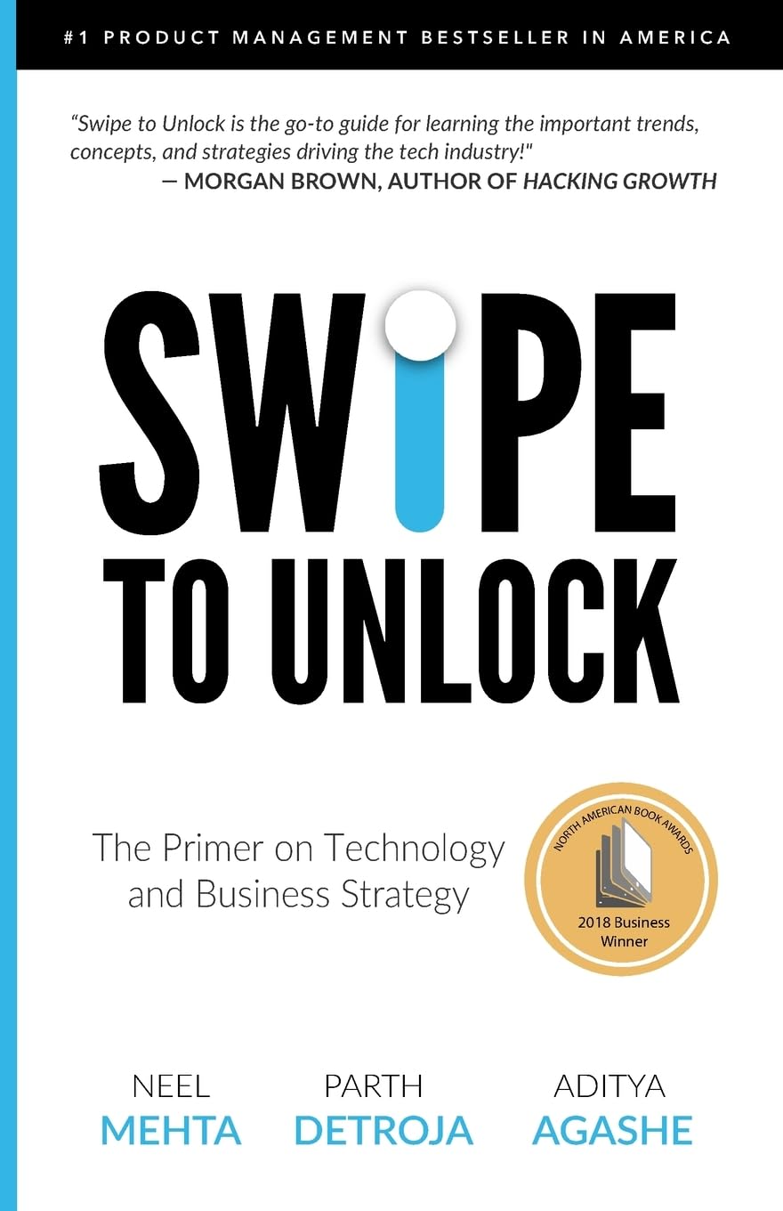 Swipe to Unlock: The Primer on Technology and Business Strategy (Fast Forward Your Product Career: The Two Books Required to Land Any PM Job)