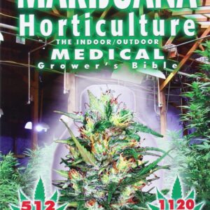 Marijuana Horticulture: The Indoor/Outdoor Medical Grower's Bible