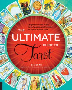 the ultimate guide to tarot: a beginner's guide to the cards, spreads, and revealing the mystery of the tarot