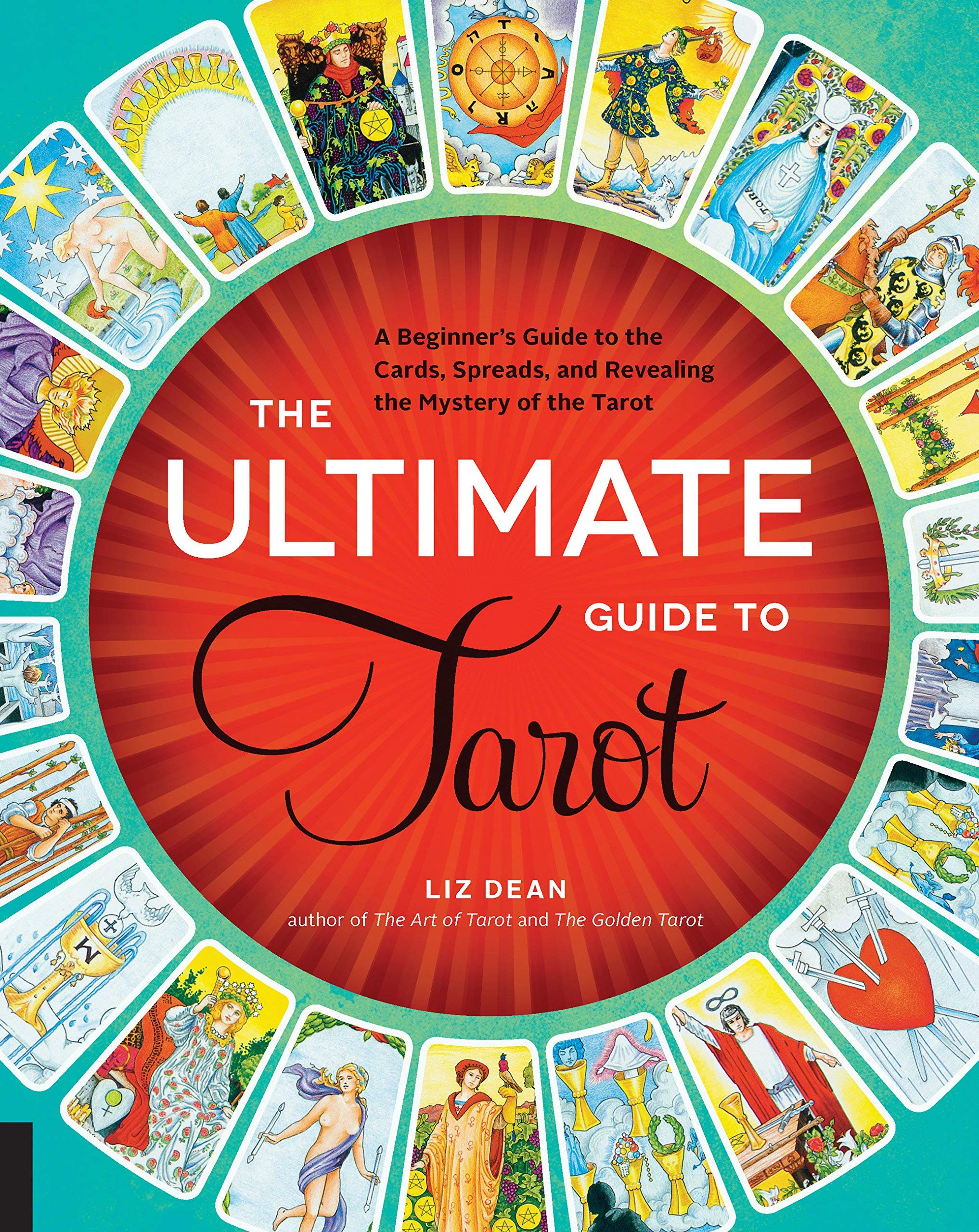 The Ultimate Guide to Tarot: A Beginner's Guide to the Cards, Spreads, and Revealing the Mystery of the Tarot