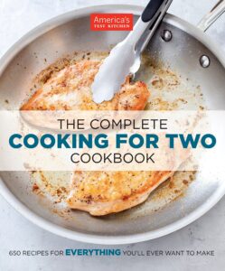 the complete cooking for two cookbook: 650 recipes for everything you'll ever want to make