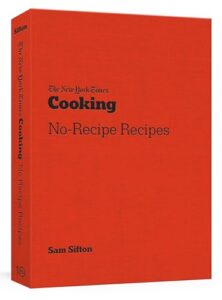 the new york times cooking no-recipe recipes: [a cookbook]