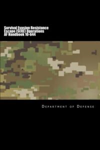 survival evasion resistance escape (sere) operations af handbook 10-644: 2017