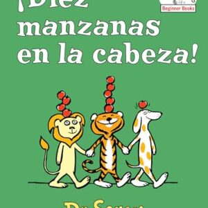 ¡Diez manzanas en la cabeza! (Ten Apples Up on Top! Spanish Edition) (Beginner Books)