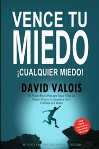 cómo vencer tus miedos y tener confianza en ti mismo: el método para tener autoconfianza total (libros de autoayuda y superación personal) (spanish edition)