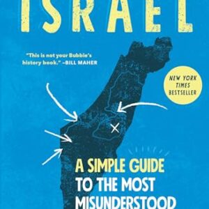 Israel: A Simple Guide to the Most Misunderstood Country on Earth