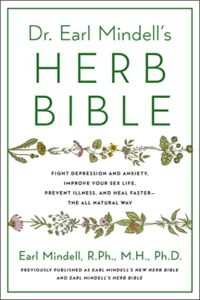 dr. earl mindell's herb bible: fight depression and anxiety, improve your sex life, prevent illness, and heal faster―the all-natural way