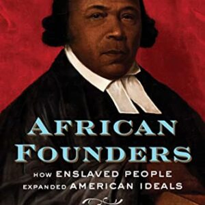 African Founders: How Enslaved People Expanded American Ideals