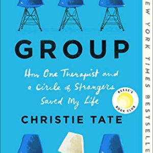 Group: How One Therapist and a Circle of Strangers Saved My Life